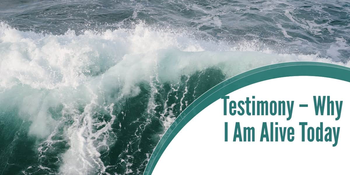 Testimony - Why I Am Alive Today - ChristiansTT
