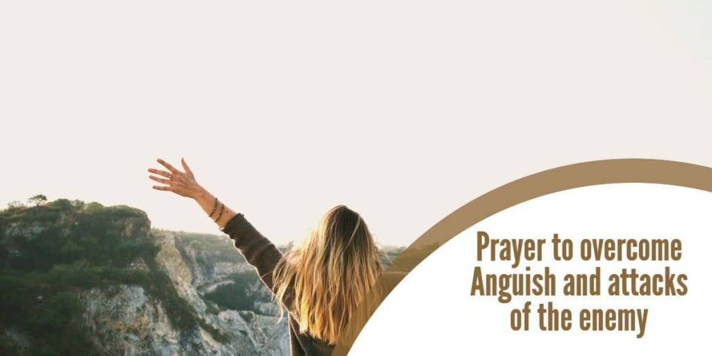 Prayer To Overcome Anguish And Attacks Of The Enemy - ChristiansTT Prayer To Overcome Anguish And Attacks Of The Enemy - ChristiansTT